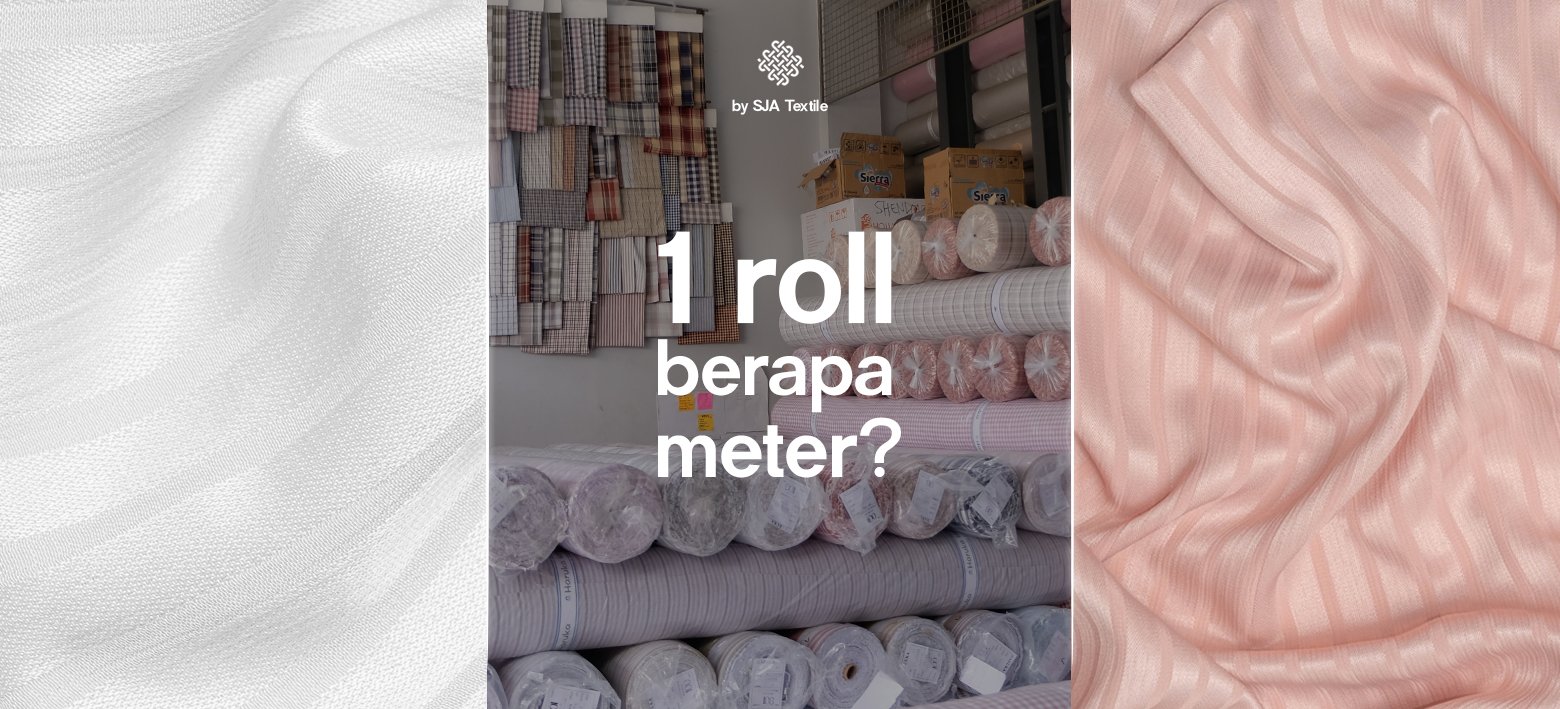 1 Roll Kain Berapa Meter? Simak Panduan Sebelum Belanja Kain