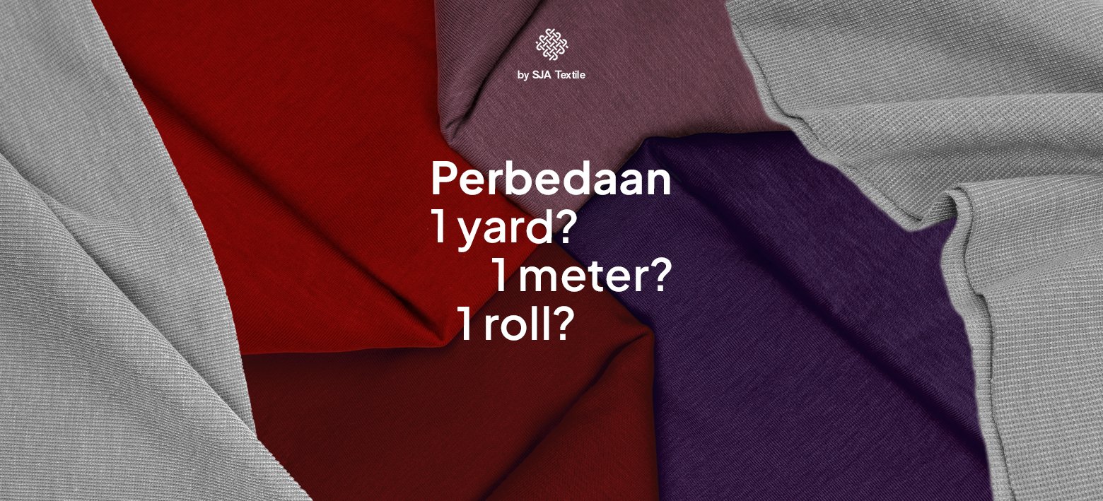 Cara Hitung Kain: Perbedaan 1 Yard, 1 Meter, dan 1 Roll